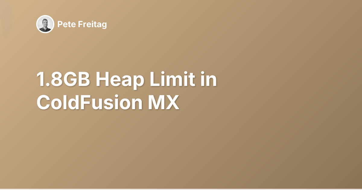 1.8GB Heap Limit in ColdFusion MX