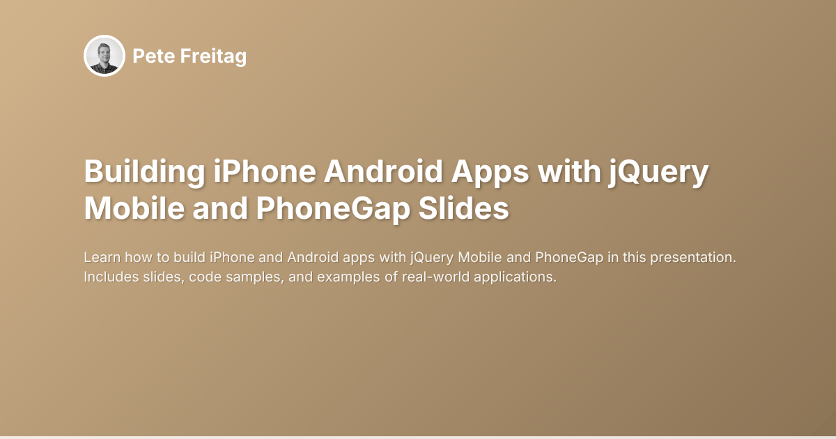 Building iPhone Android Apps with jQuery Mobile and PhoneGap Slides