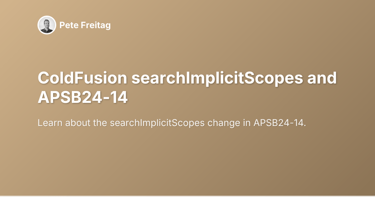 ColdFusion searchImplicitScopes and APSB24-14