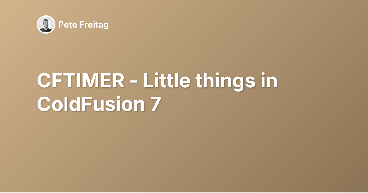 CFTIMER - Little things in ColdFusion 7