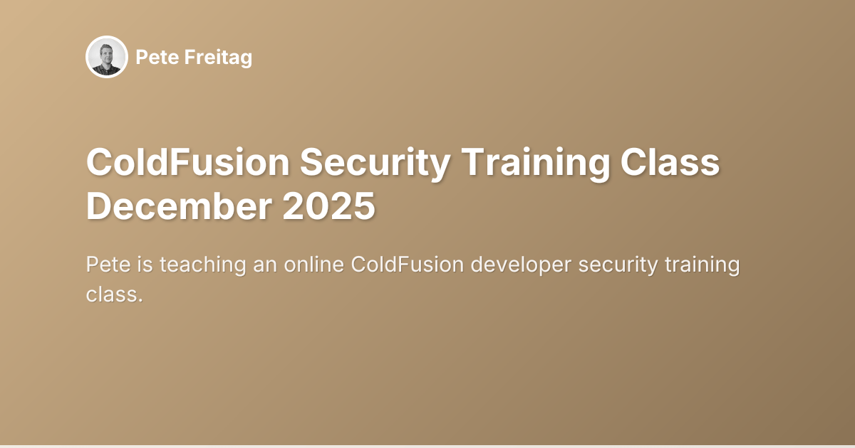ColdFusion Security Training Class December 2025