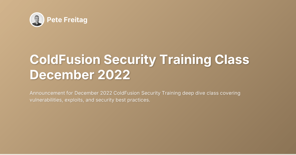 ColdFusion Security Training Class December 2022