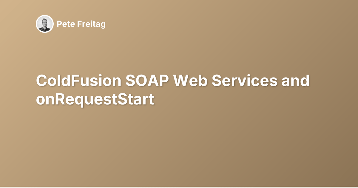 ColdFusion SOAP Web Services and onRequestStart