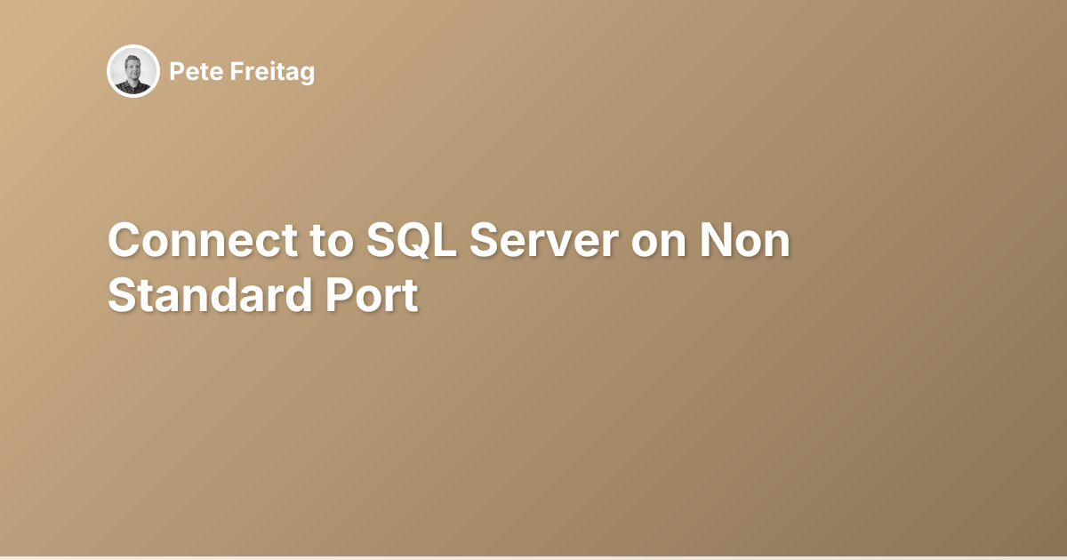 Connect to SQL Server on Non Standard Port