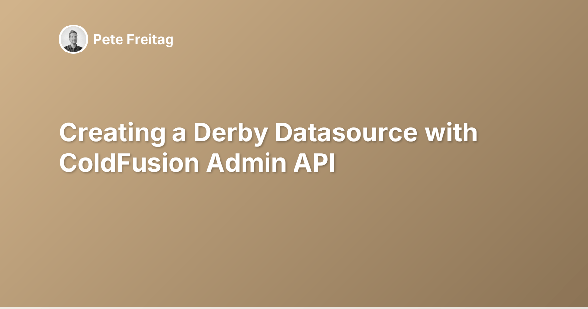 Creating a Derby Datasource with ColdFusion Admin API