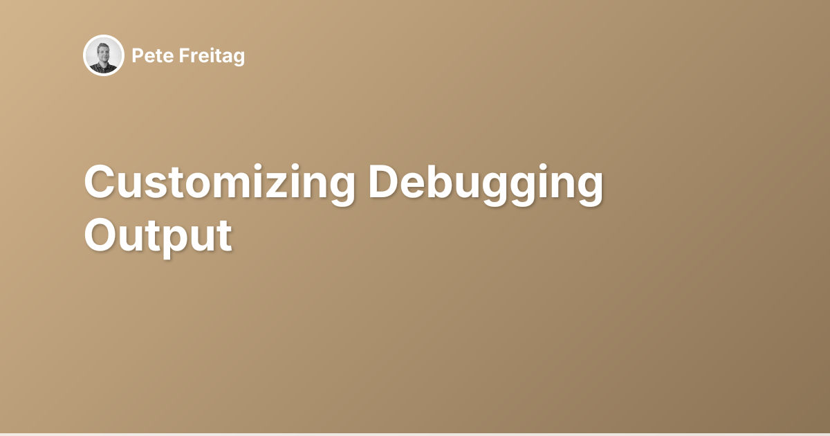 Customizing Debugging Output