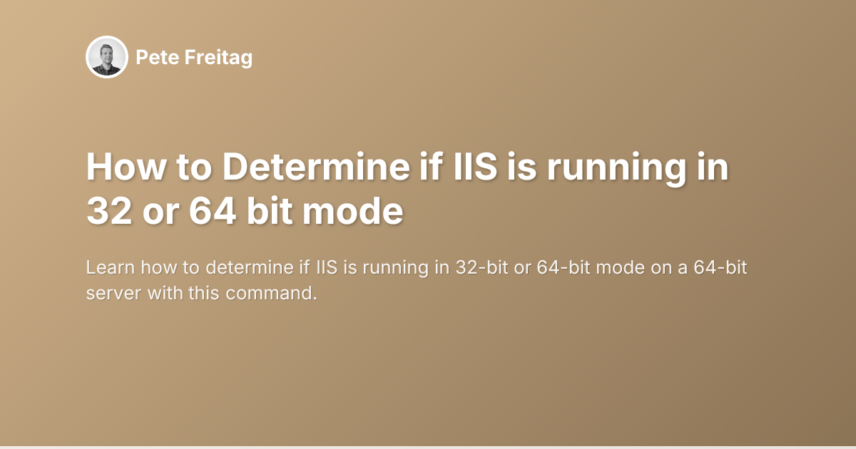How to Determine if IIS is running in 32 or 64 bit mode
