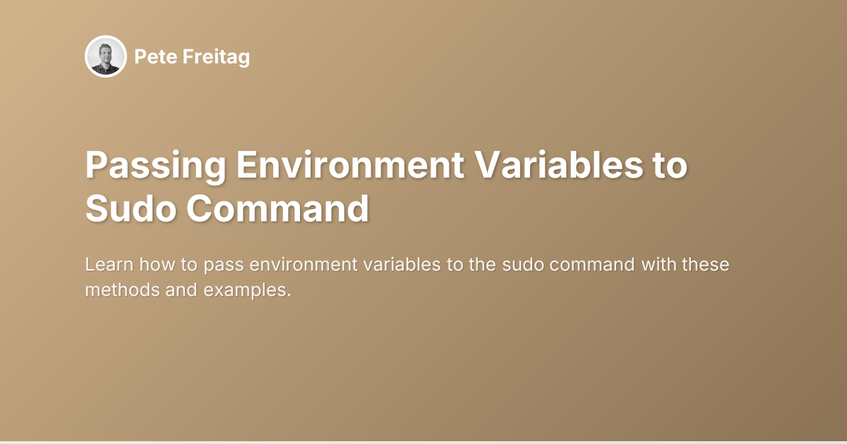 Passing Environment Variables to Sudo Command