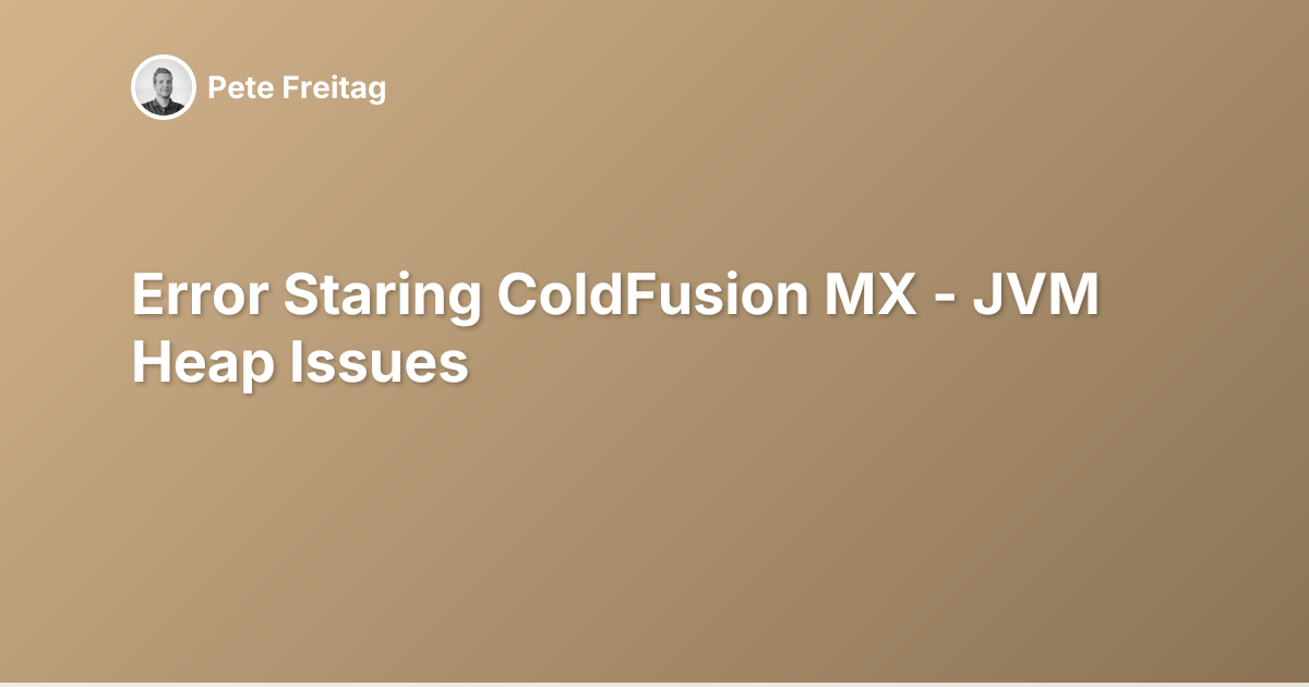 Error Staring ColdFusion MX - JVM Heap Issues