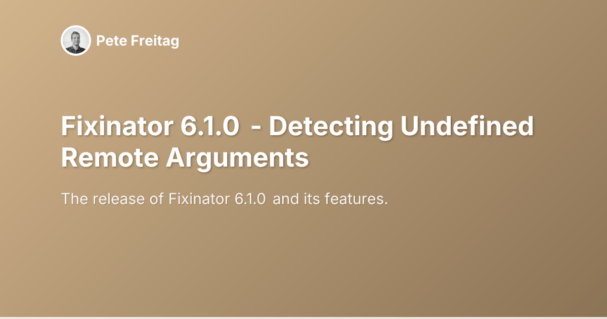 Fixinator 6.1.0 - Detecting Undefined Remote Arguments