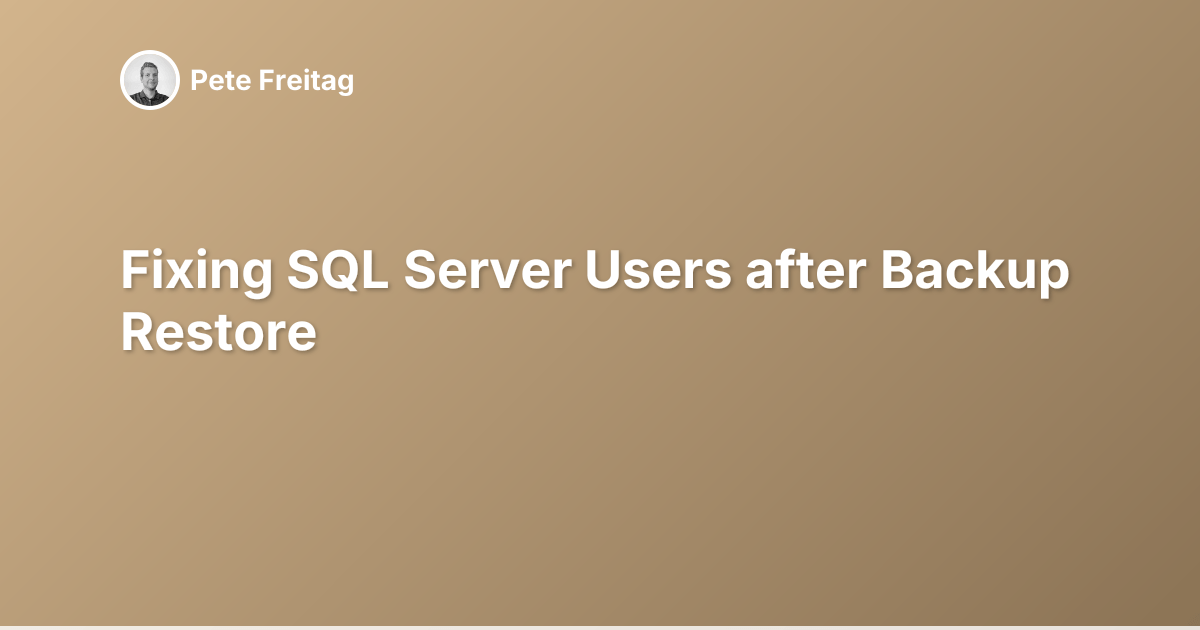 Fixing SQL Server Users after Backup Restore