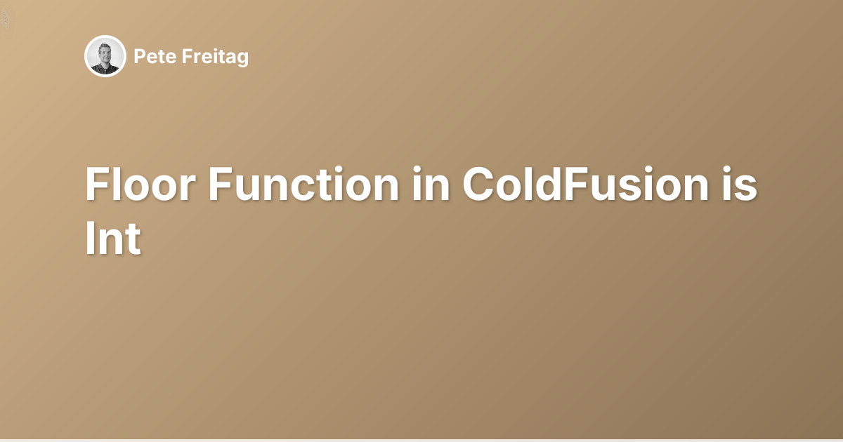 Floor Function in ColdFusion is Int