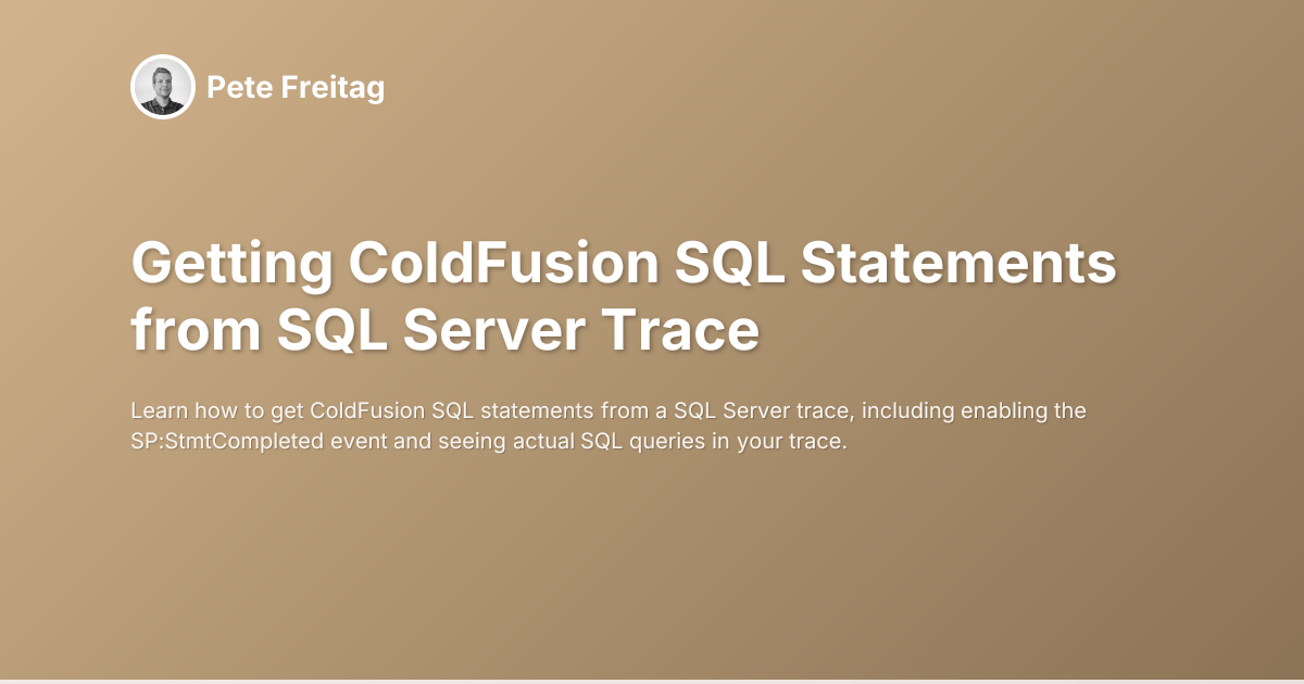 Getting ColdFusion SQL Statements from SQL Server Trace
