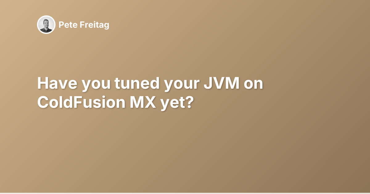 Have you tuned your JVM on ColdFusion MX yet?