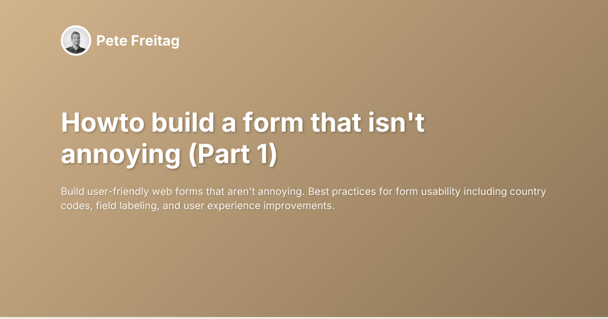 Howto build a form that isn't annoying (Part 1)