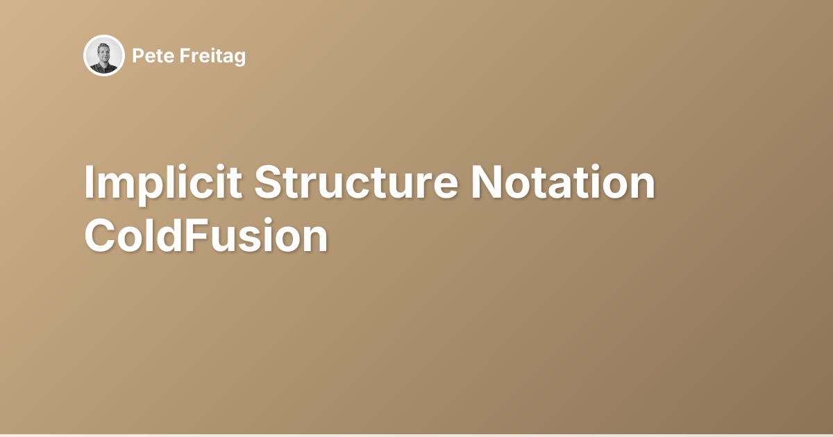 Implicit Structure Notation ColdFusion
