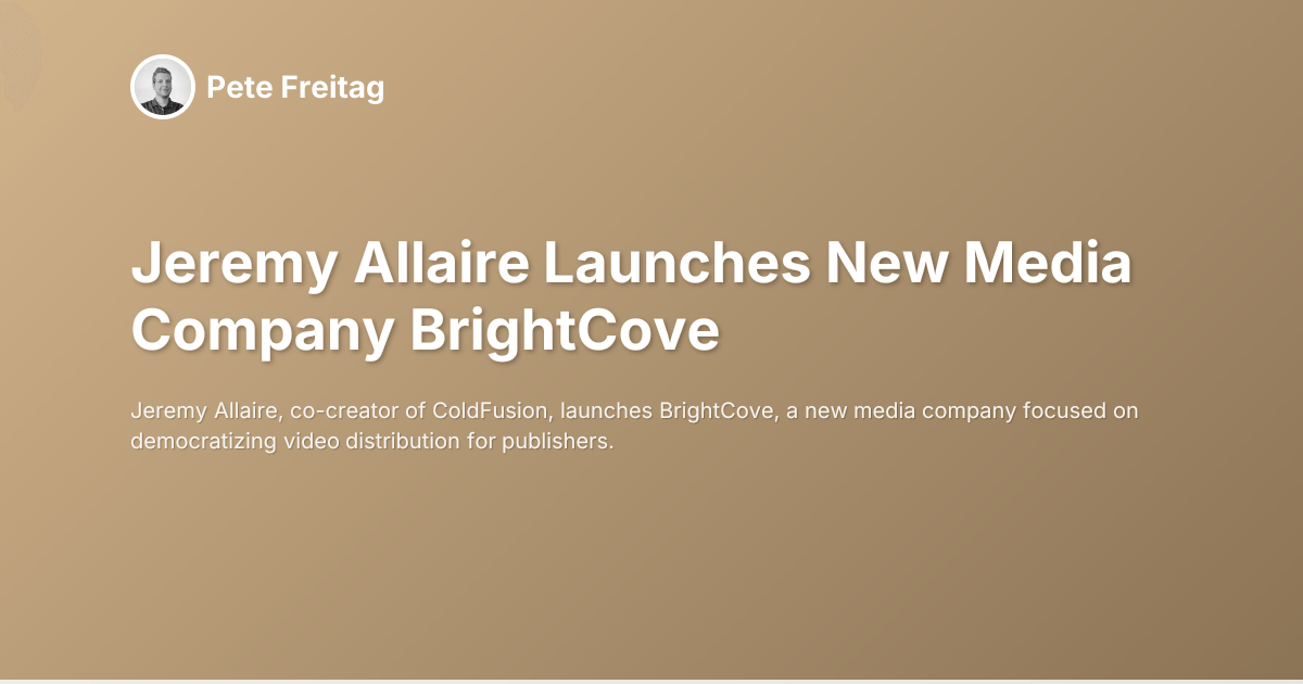 Jeremy Allaire Launches New Media Company BrightCove