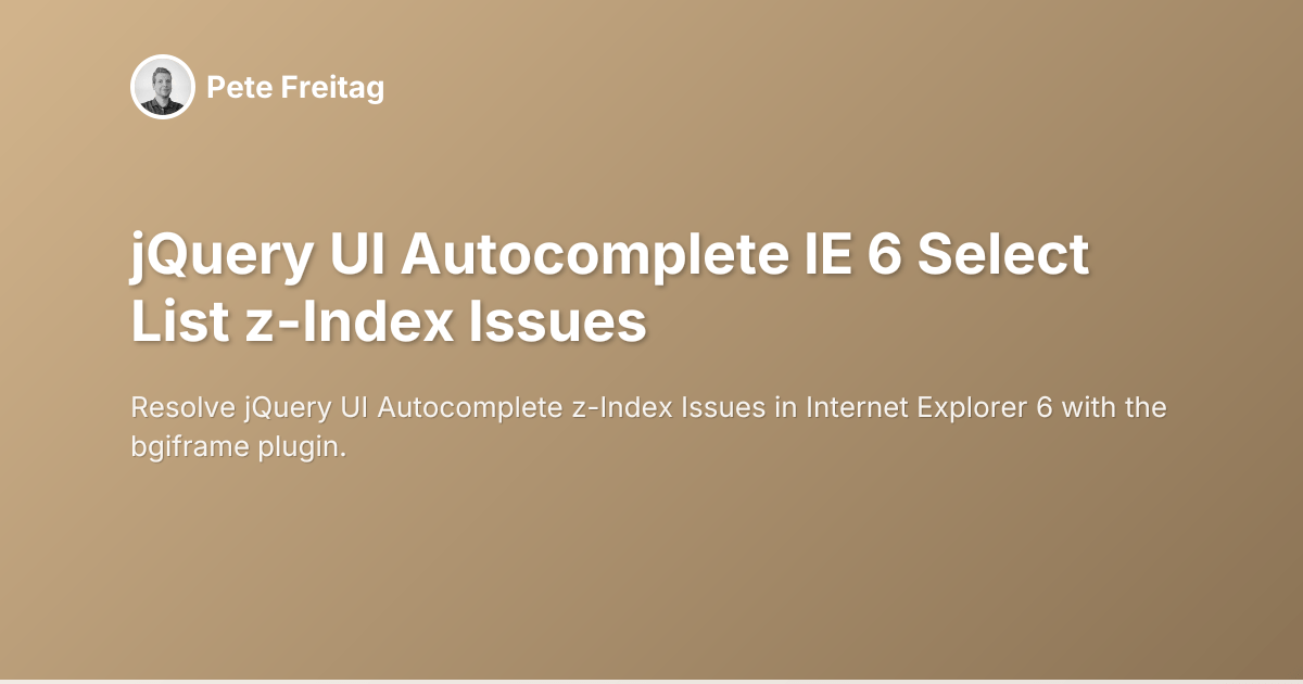 jQuery UI Autocomplete IE 6 Select List z-Index Issues