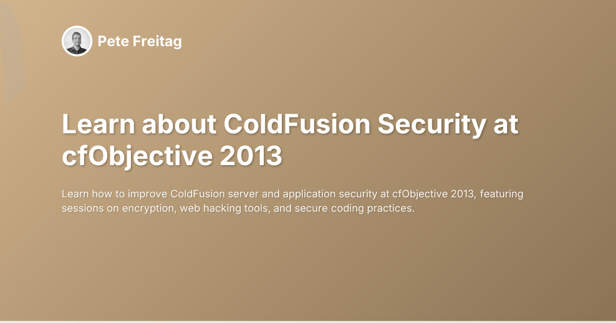 Learn about ColdFusion Security at cfObjective 2013