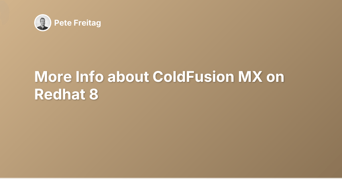 More Info about ColdFusion MX on Redhat 8