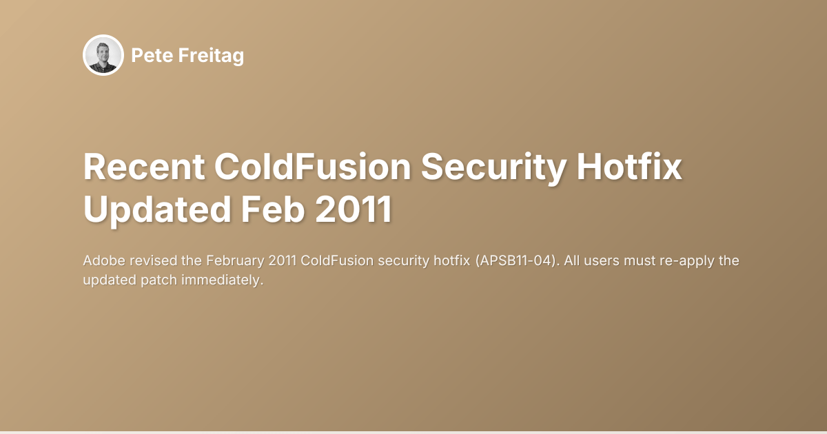 Recent ColdFusion Security Hotfix Updated Feb 2011