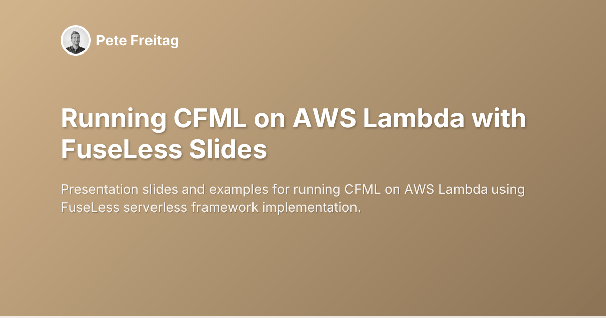 Running CFML on AWS Lambda with FuseLess Slides