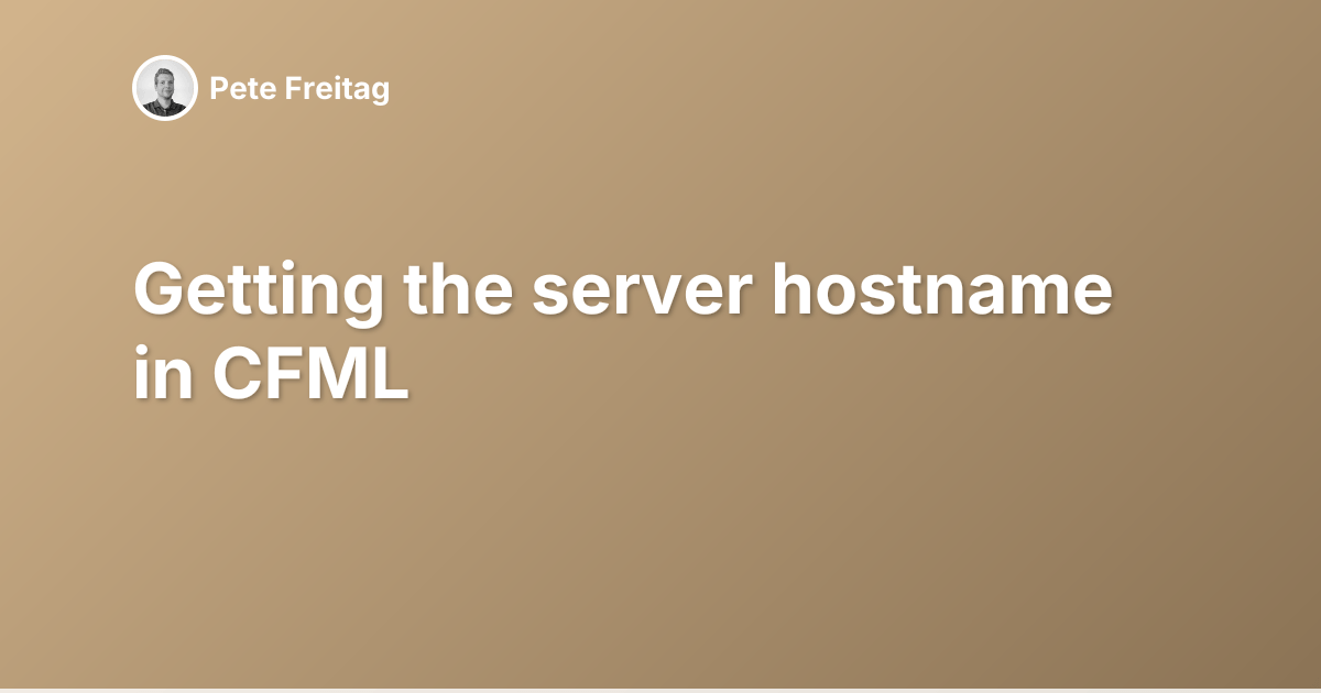 Getting the server hostname in CFML