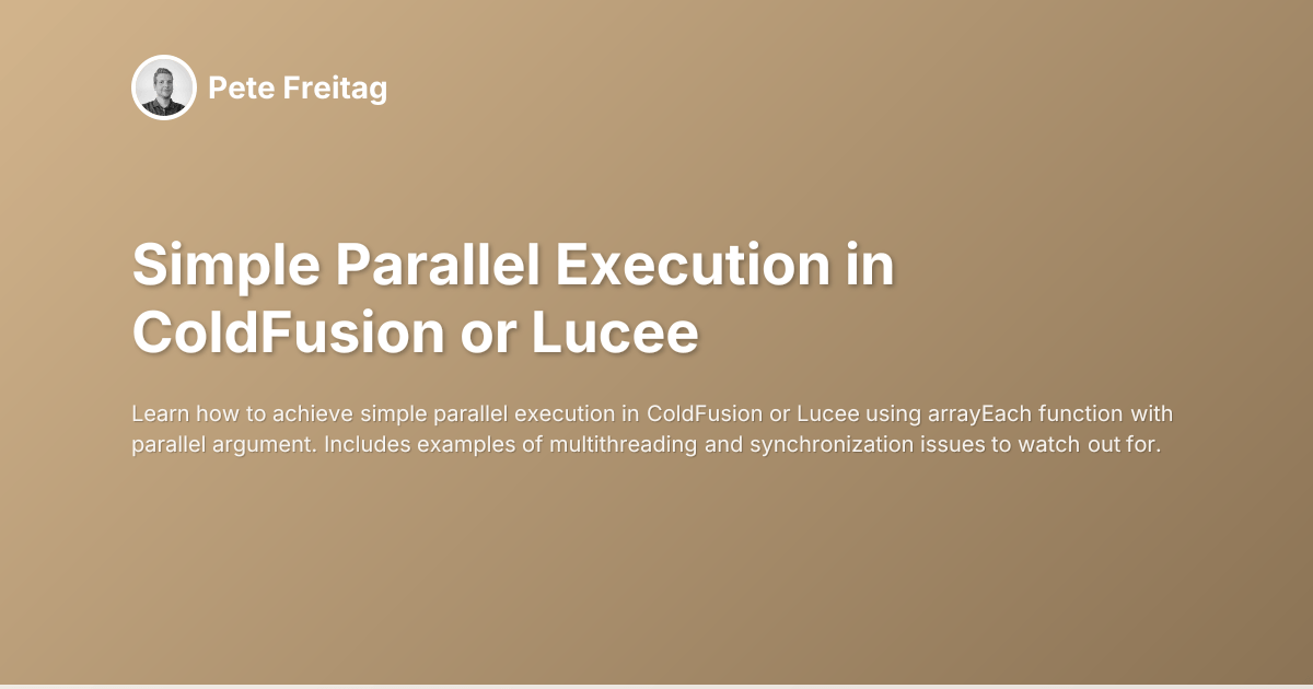 Simple Parallel Execution in ColdFusion or Lucee