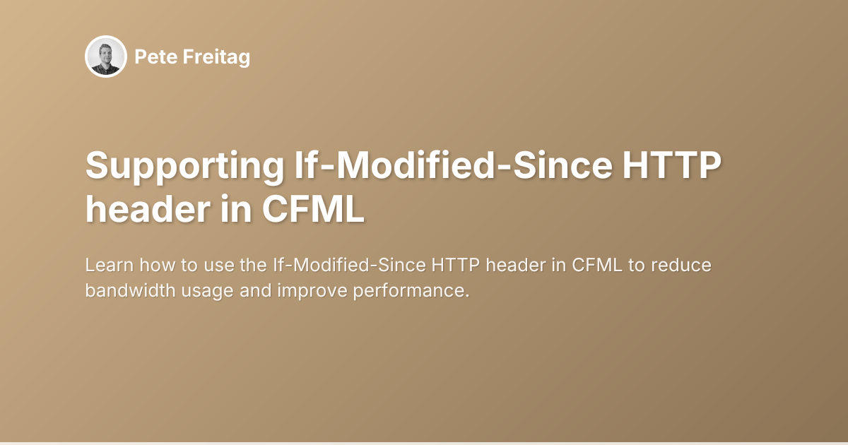 Supporting If-Modified-Since HTTP header in CFML