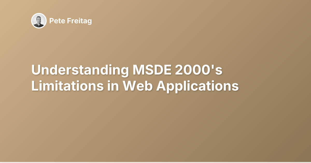 Understanding MSDE 2000's Limitations in Web Applications
