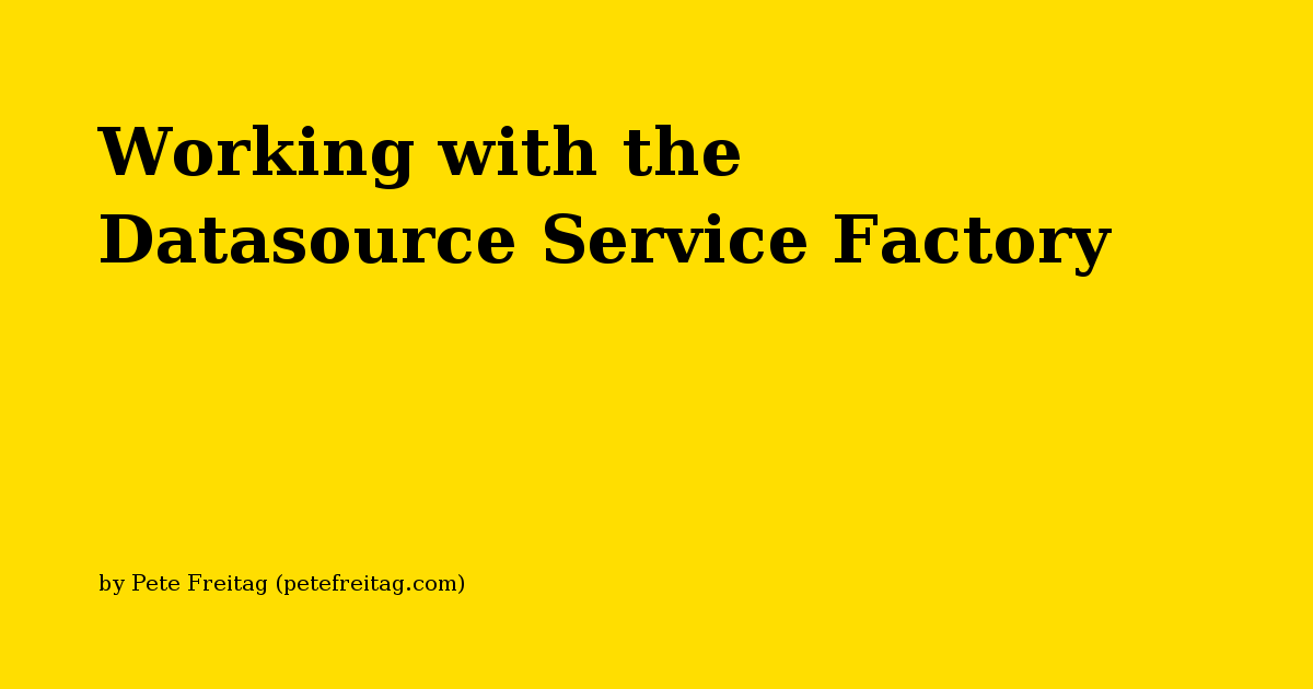 Working With The Datasource Service Factory