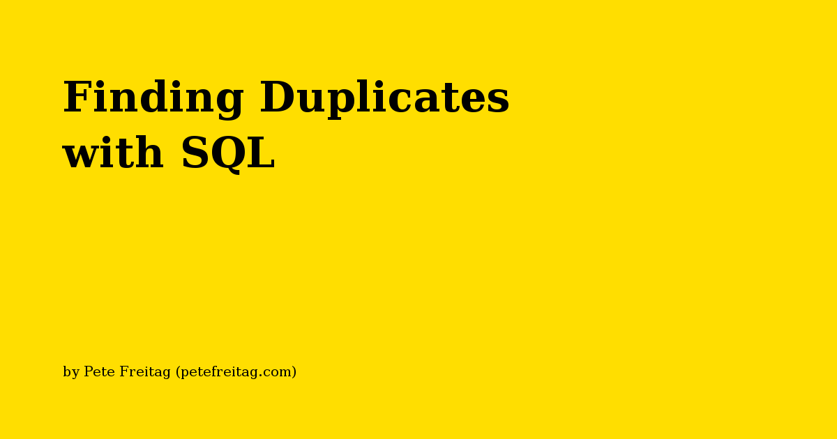 Finding Duplicates With Sql
