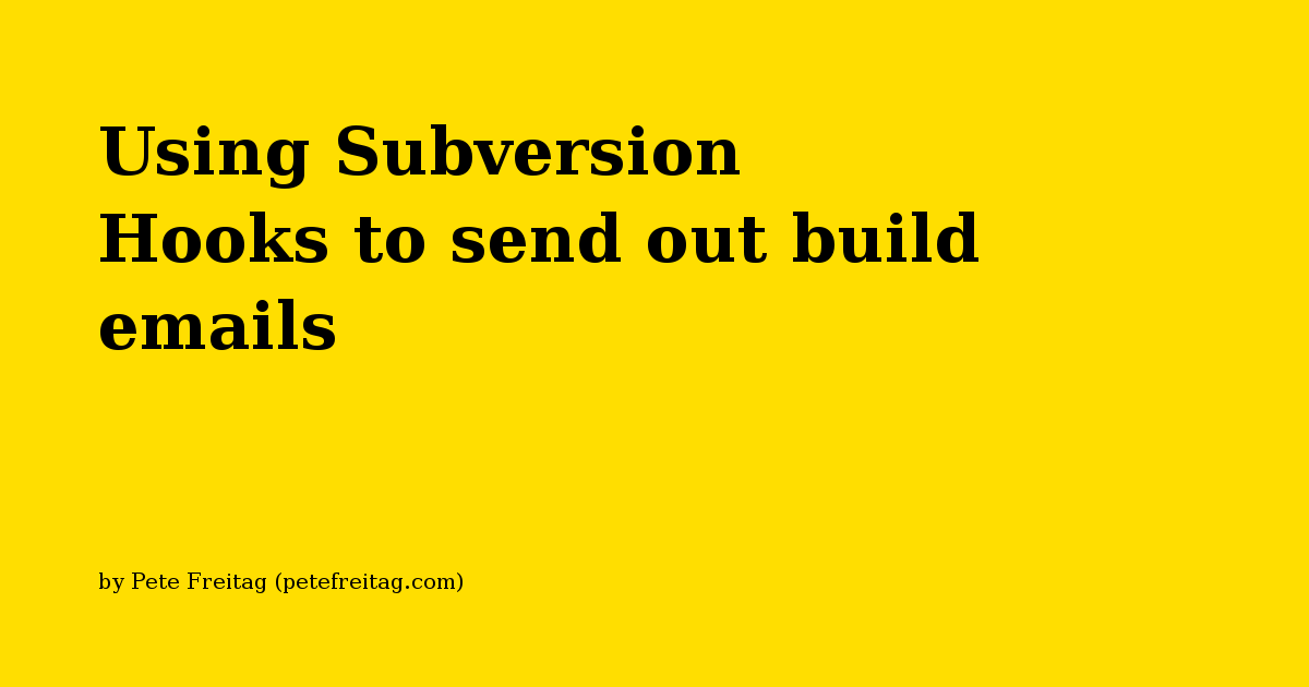 Using Subversion Hooks To Send Out Build Emails