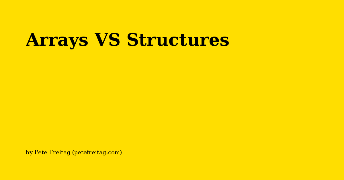 Arrays VS Structures Arrays VS Structures
