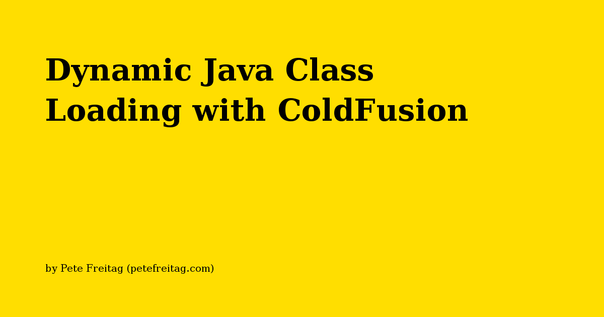 Dynamic Java Class Loading With Coldfusion