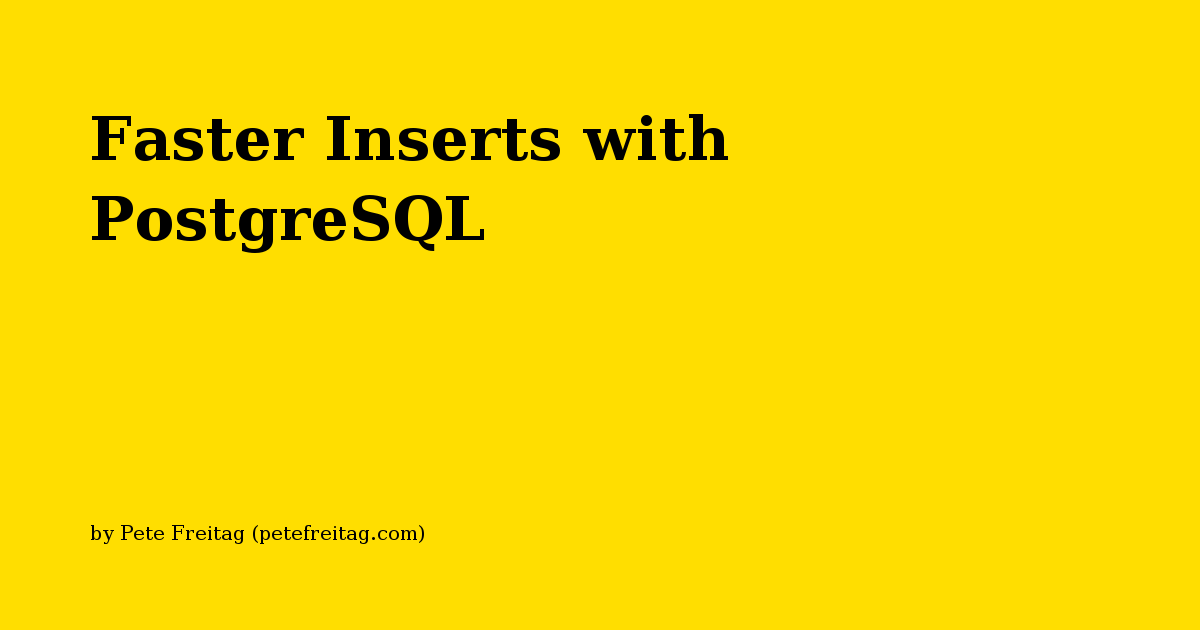 Faster Inserts With Postgresql