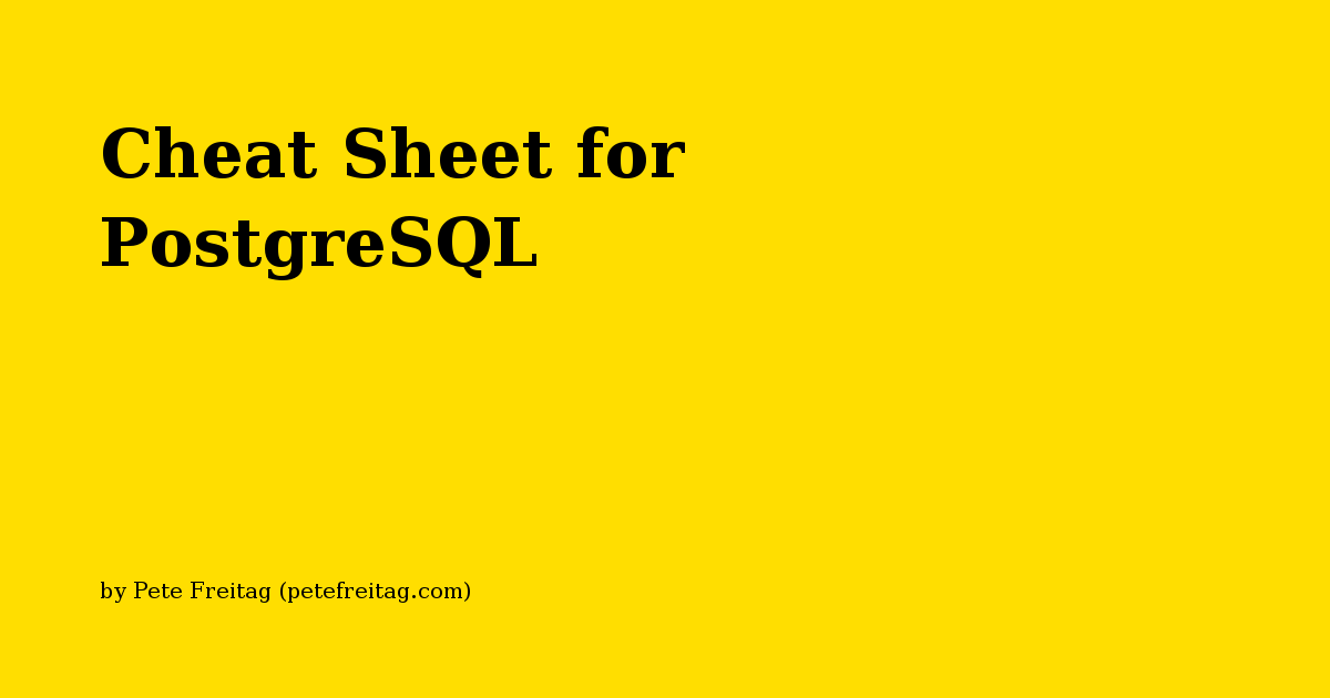 Cheat Sheet For Postgresql