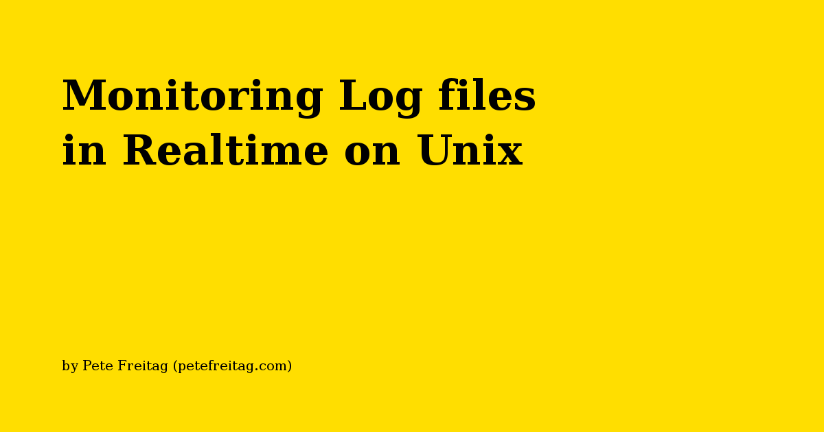 Monitoring Log Files In Realtime On Unix