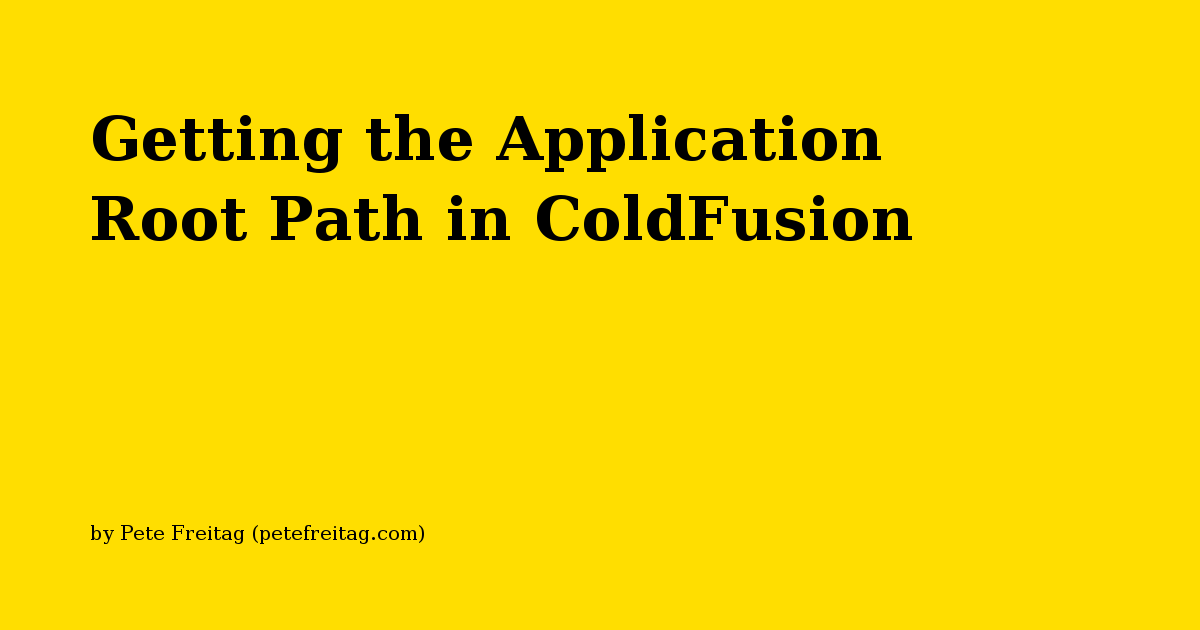 Getting The Application Root Path In Coldfusion