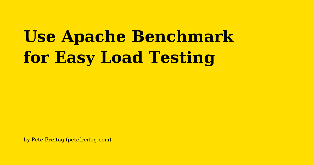 Use Apache Benchmark For Easy Load Testing