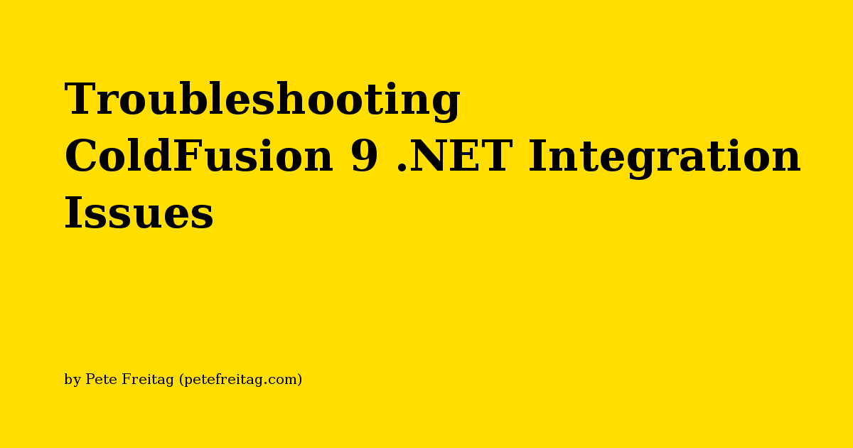 Troubleshooting Coldfusion 9 Net Integration Issues