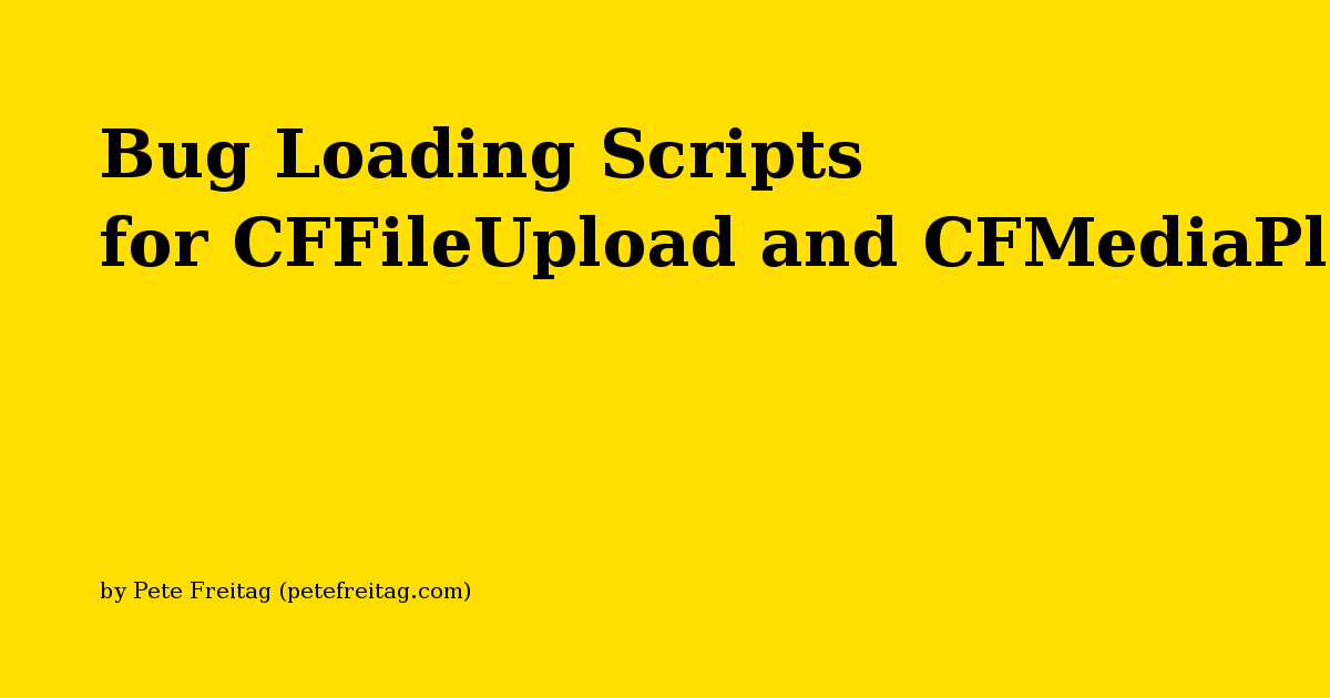 Bug Loading Scripts For Cffileupload And Cfmediaplayer