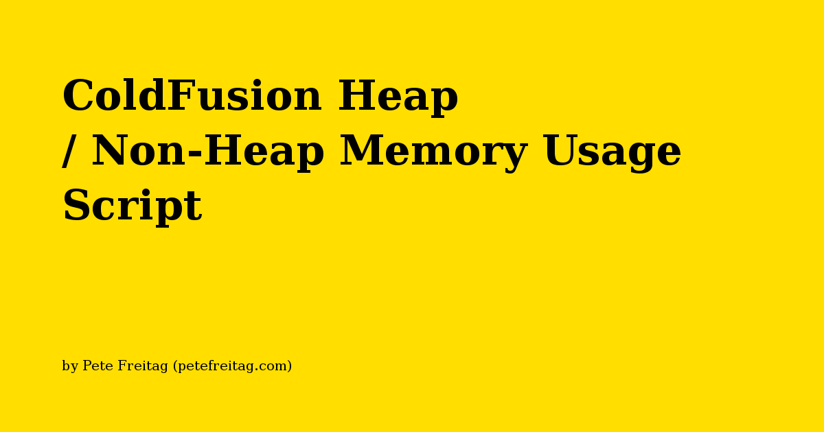 Coldfusion Heap Non Heap Memory Usage Script