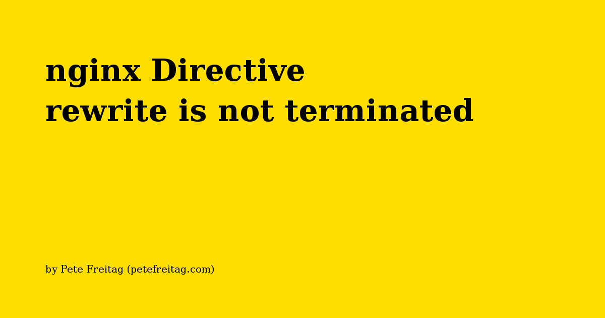 Nginx Directive Rewrite Is Not Terminated