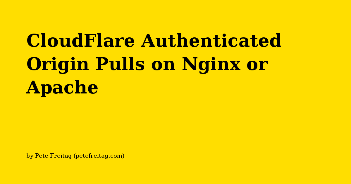 Cloudflare Authenticated Origin Pulls On Nginx Or Apache